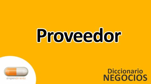 Proveedor en los Negocios: Importancia, Ejemplos y Estrategias