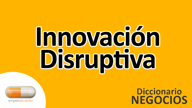 Innovación Disruptiva: Transformando los Negocios del Siglo XXI